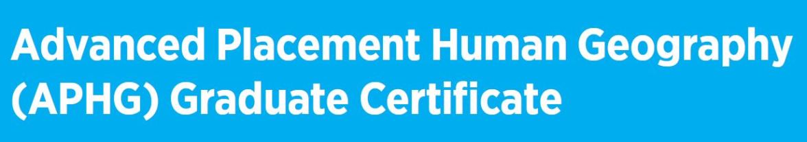 APHG Graduate Certificate Program – GEOGRAPHY EDUCATION